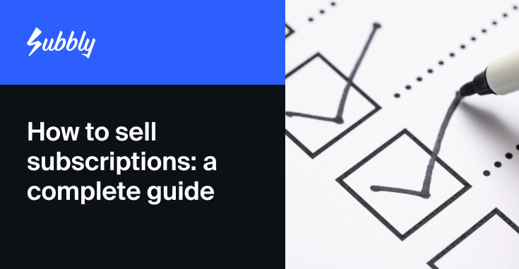 How to sell subscriptions: a complete guide - Subbly