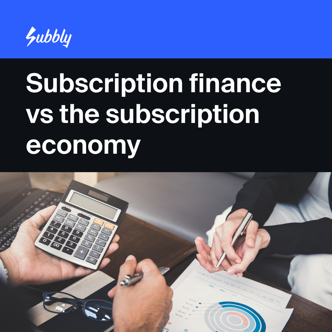 Subscription finance versus the subscription economy - Subbly