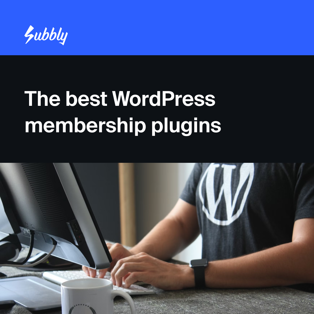 The best WordPress membership plugins - Subbly