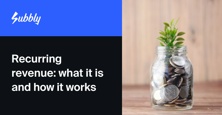 Recurring revenue: what it is and how it works - Subbly